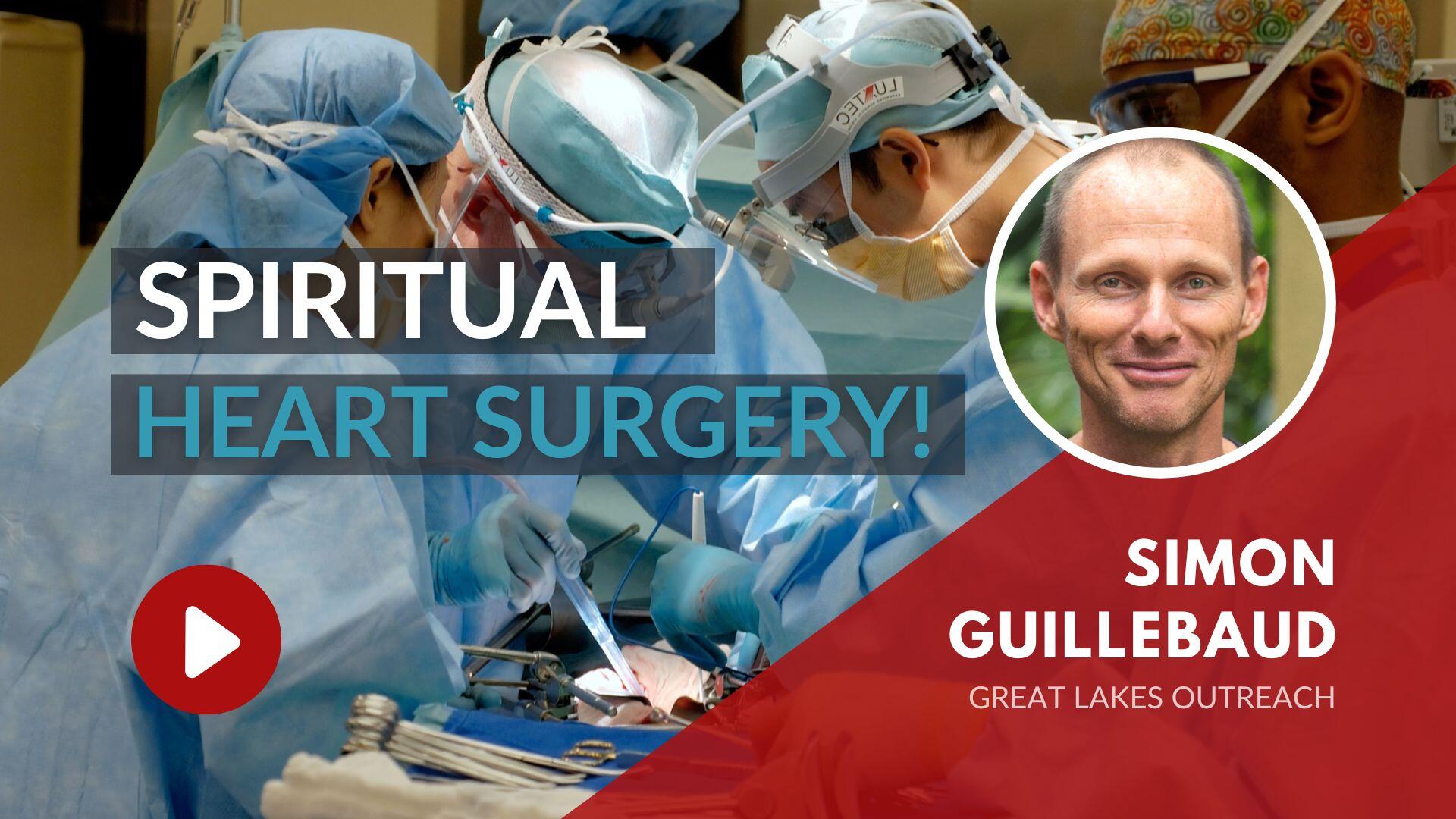 Spiritual Heart Surgery | Great Lakes Outreach